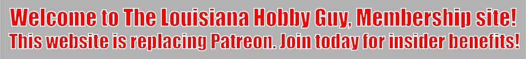 The Louisiana Hobby Guy – Membership Has its Privileges